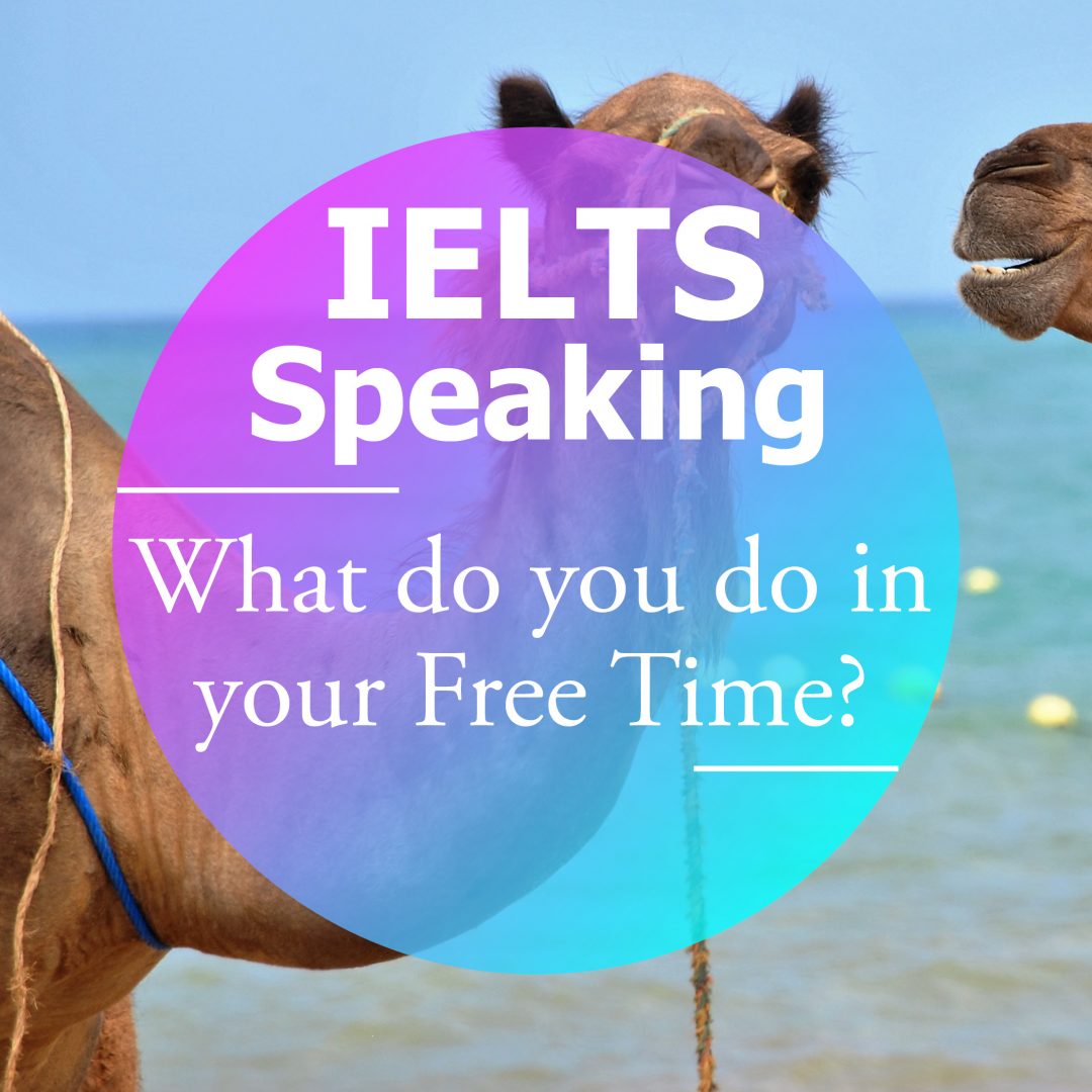 IELTS Speaking Model Answer What Do You Do In Your Free Time How