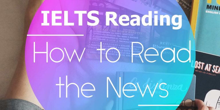 How to Read the News and Improve your IELTS Reading Score | How to do IELTS