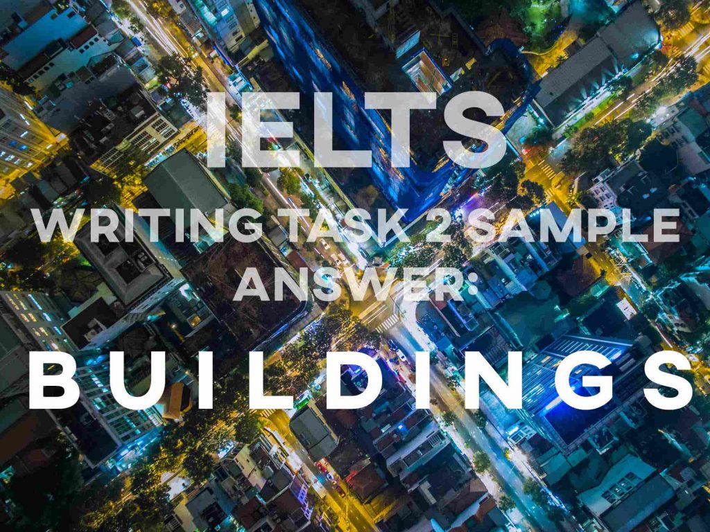 IELTS Writing Task 2 Sample Answer Buildings How To Do IELTS