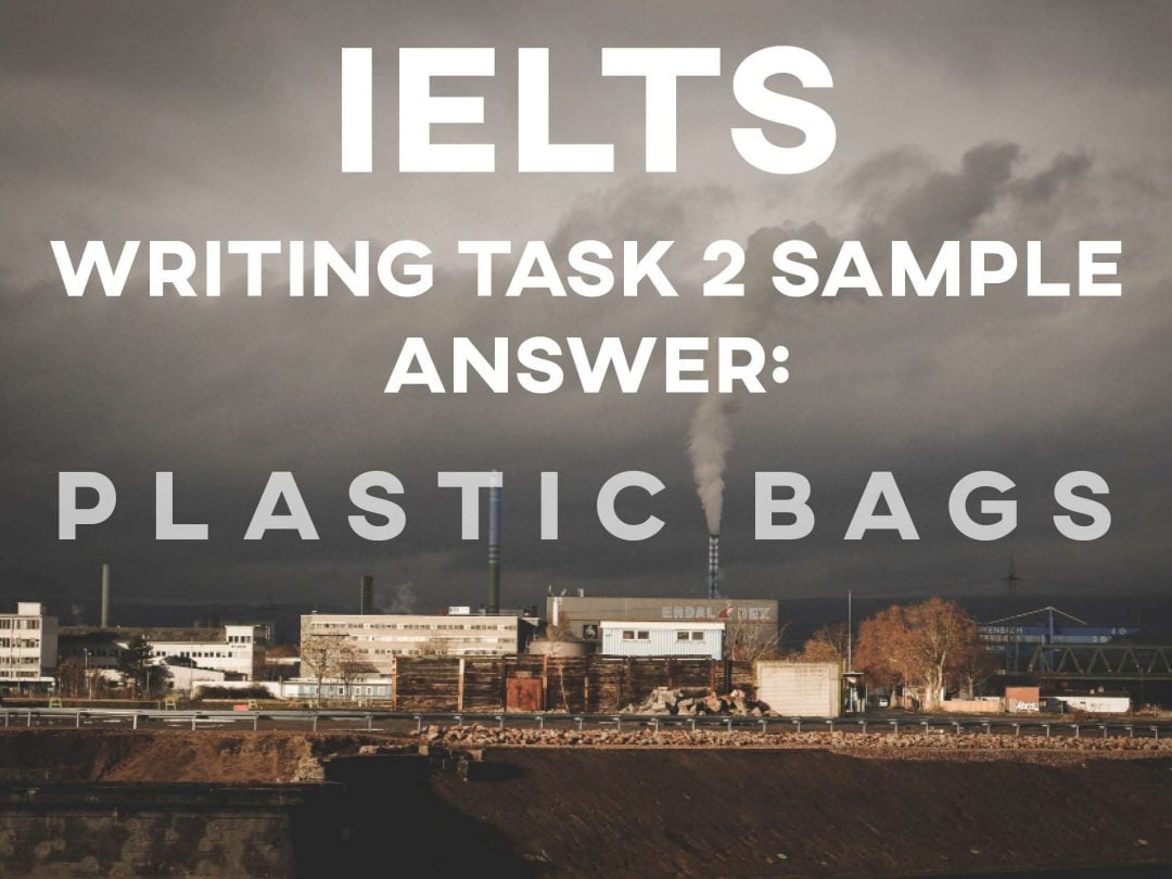 IELTS Writing Task 2 Sample Answer: Plastic Bags | How to do IELTS